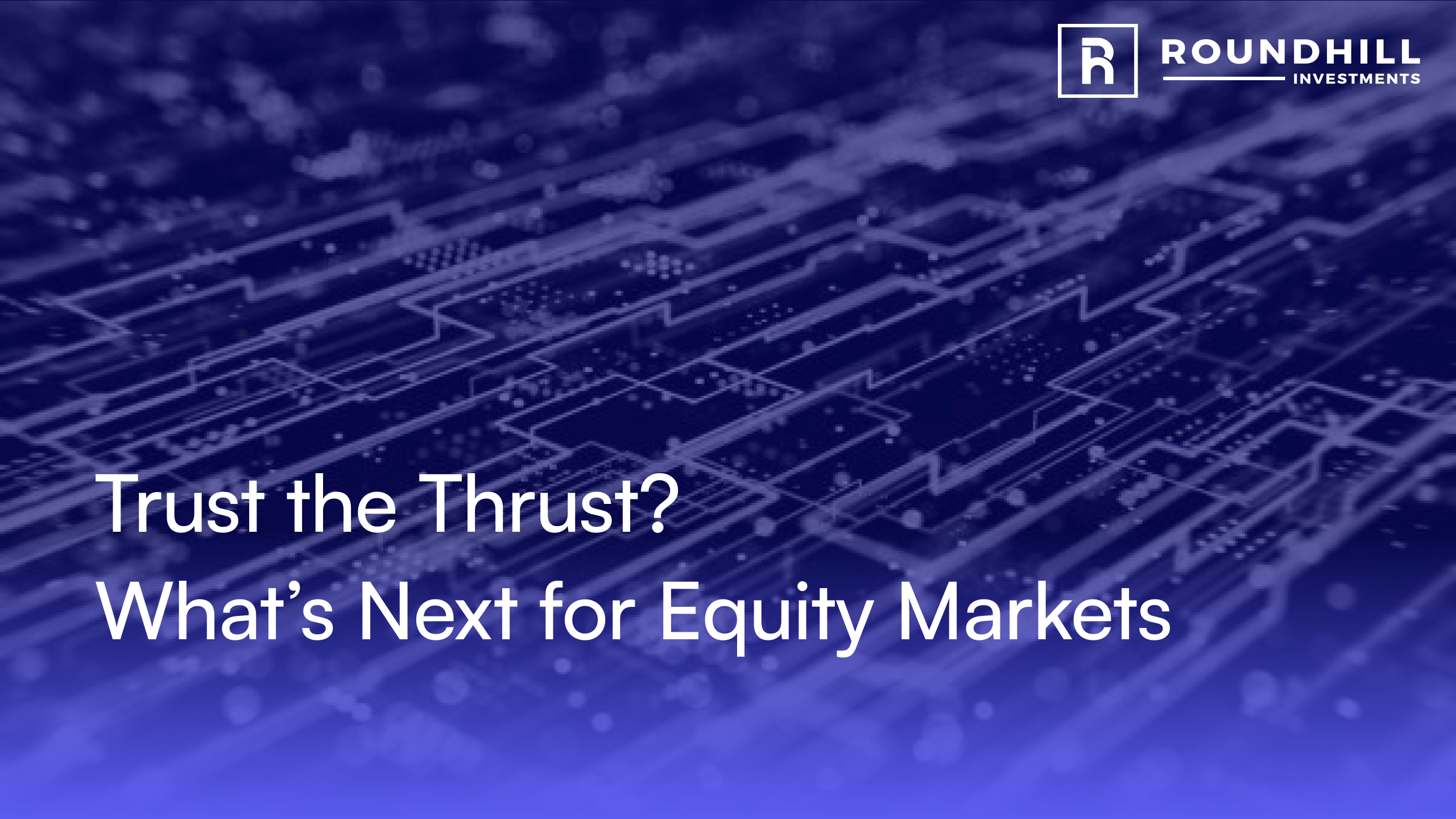 Trust the Thrust? What’s Next for Equity Markets